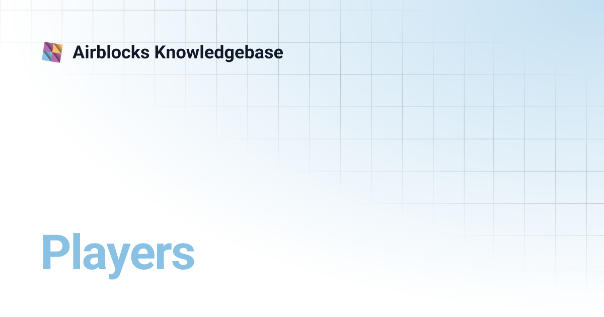 Players | Airblocks Knowledgebase
