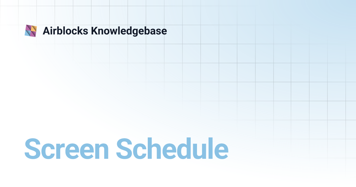 Screen Schedule | Airblocks Knowledgebase