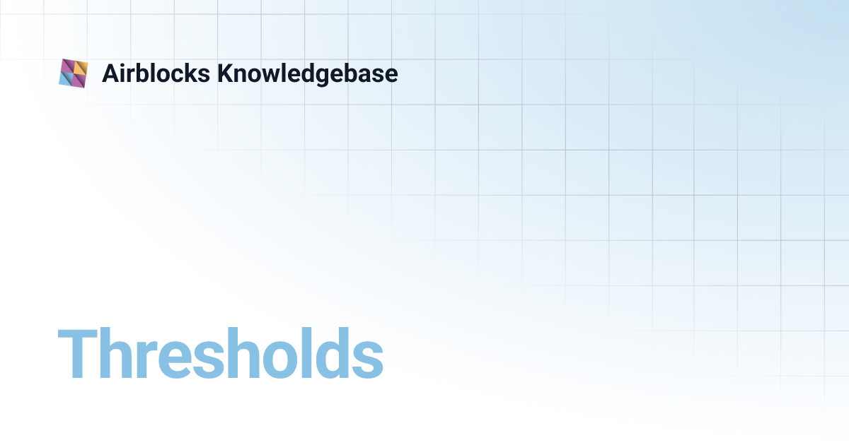 Thresholds | Airblocks Knowledgebase
